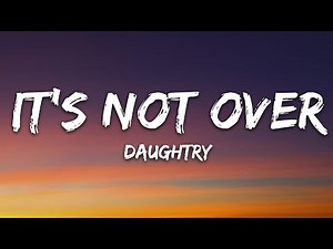 Daughtry - It's Not Over (Lyrics)