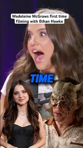 Madeleine McGraws first time filming with Ethan Hawke