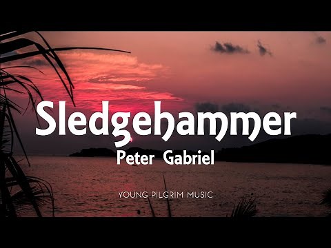 Peter Gabriel - Sledgehammer (Lyrics)