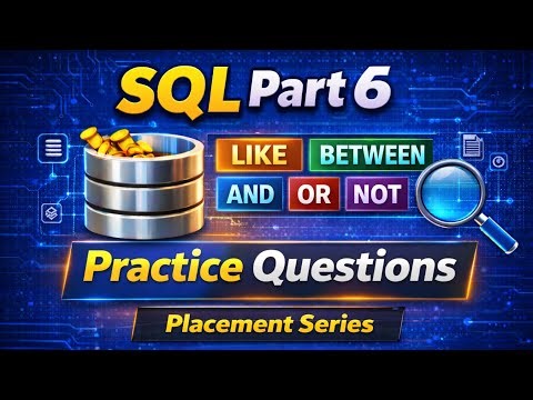 SQL Part 6 | Practice on LIKE, BETWEEN, AND, OR, NOT | Placement Series for Freshers