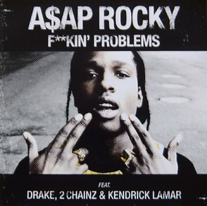 A$AP Rocky Feat. Drake, 2 Chainz & Kendrick Lamar - F**kin' Problems
