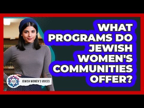 What Programs Do Jewish Women's Communities Offer?