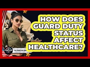 How Does Guard Duty Status Affect Healthcare?
