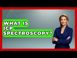 What Is ICP Spectroscopy? - Chemistry For Everyone
