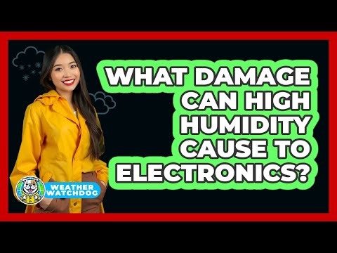 What Damage Can High Humidity Cause To Electronics? - Weather Watchdog