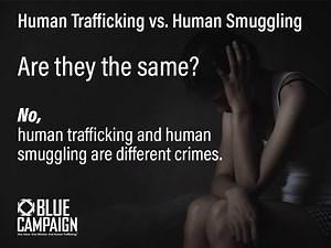 Do you know the difference between human trafficking and human smuggling? Watch to learn. | U.S. Department of Homeland Security Blue Campaign