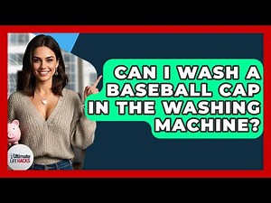 Can I Wash A Baseball Cap In The Washing Machine? - Ultimate Life Hacks