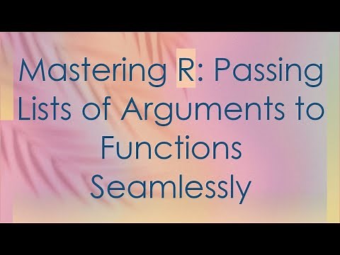 Mastering R: Passing Lists of Arguments to Functions Seamlessly