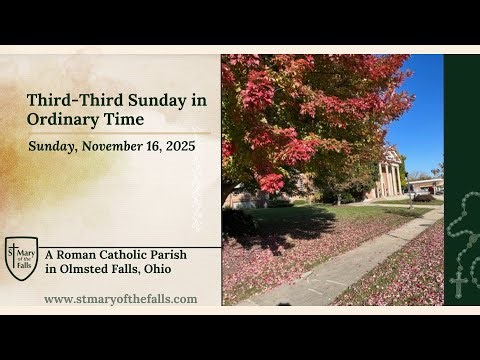 Thirty-Third Sunday in Ordinary Time I November 16, 2025 | 11 AM Mass