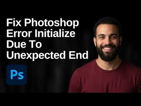 How To Fix Photoshop Could Not Initialize Due To Unexpected End Of File (2026 Easy Guide)