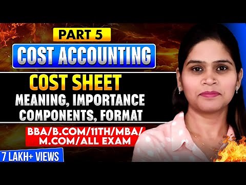 Cost Sheet | Meaning | Objective | Format | Numerical | Cost Accounting | BBA | B.Com | MBA |
