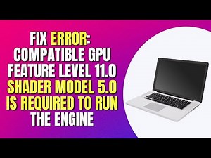 How To Fix Error: D3D11 Compatible GPU Feature Level 11.0 | Shader Model 5.0 is Required to Run