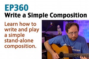 How to write a simple stand-alone composition on guitar - Guitar Lesson EP360