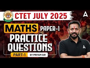 CTET July 2025 | Maths Paper 1 - Practice Questions -1 | CTET Maths By Priyam Sir