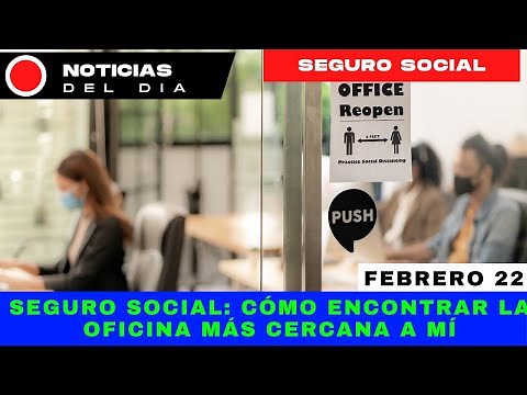 Seguro Social: Cómo encontrar la oficina más cercana a mí