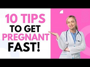 Top 10 Tips to Get Pregnant Fast!
