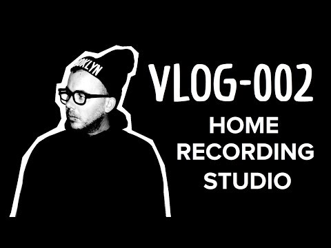 VLOG002 - HOME RECORDING STUDIO