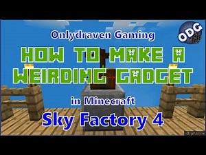 Minecraft - Sky Factory 4 - How to Make a Weirding Gadget