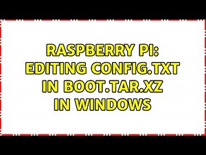 Raspberry Pi: Editing config.txt in boot.tar.xz in Windows
