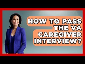 How To Pass The VA Caregiver Interview? - Elder Care Support Network