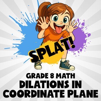 Dilations in Coordinate Plane SPLAT! Math Game - No Prep Grade 8 Review