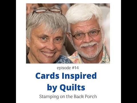Stamping on the Back Porch Podcast #14/Cards Inspired by Quilts