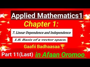 Applied Math 1 Chapter 1 Part 11: Linear Independence & Basis + Prize Question! | Afaan Oromoo