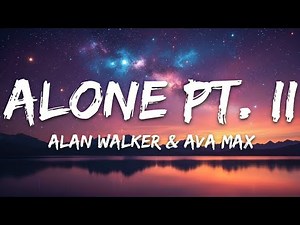 Alan Walker & Ava Max - Alone, Pt. II (Lyrics)