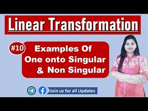 #6 Example of One one,Onto Singular,Non Singular Linear Transformation For BSc and Engineering math