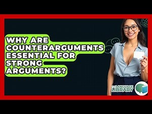 Why Are Counterarguments Essential For Strong Arguments? - The Language Library