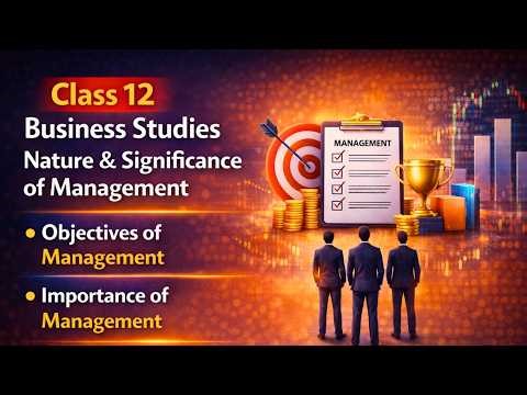 Objectives of Management & Importance of Management | Class 12 Business Studies | Part 2