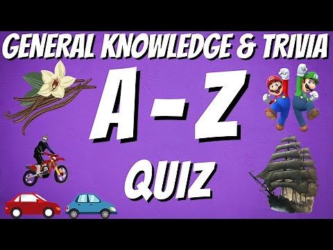 A-Z General Knowledge & Trivia Quiz, 26 Questions, Answers are in alphabetical order.