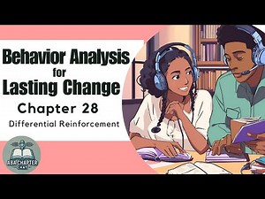 ABA Chapter Chat: Behavior Analysis for Lasting Change - Chapter 28 | Differential Reinforcement