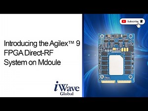 iWave Launches Agilex™ 9 FPGA Direct-#rf System on Module and 3U VPX Solutions