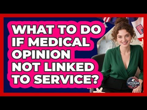 What To Do If Medical Opinion Not Linked To Service?