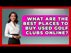 What Are The Best Places To Buy Used Golf Clubs Online? - Your Golf Gear Insider