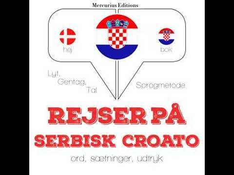 Rejser på serbisk croato: Lyt, gentag, tal: sprogmetode - Jm Gardner