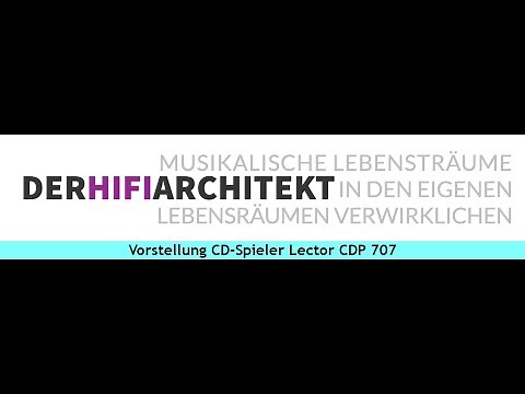 Vorstellung Lector CDP 707 - Ein aufwendig konstruierter CD-Spieler mit Anspruch auf analogen Klang