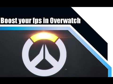 OVERWATCH - How to increase your FPS + performance