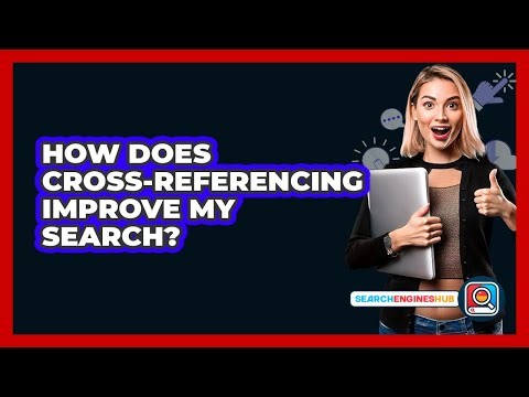 How Does Cross-Referencing Improve My Search?