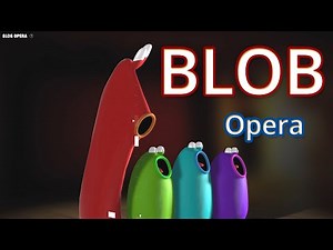 Blob Opera by David Li - another crazy Opera
