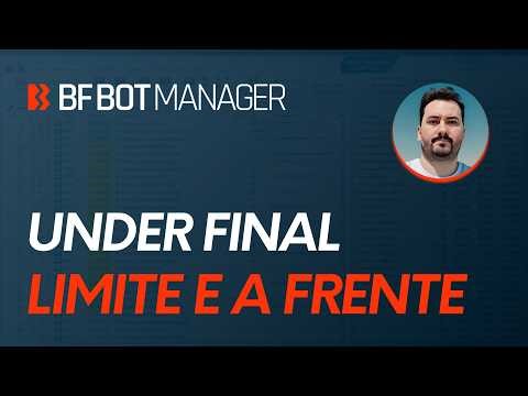 BOT UNDER FINAL (UNDER LIMITE E UNDER A FRENTE) - BF BOT MANAGER