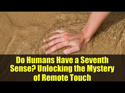 Do Humans Have a Seventh Sense? Unlocking the Mystery of Remote Touch