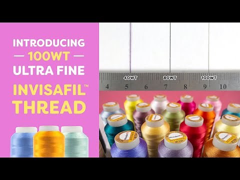 Introducing InvisaFil™ Ultra Fine 100wt Cottonized Polyester Thread
