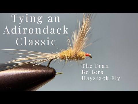 An Adirondack Fly Tying Classic, the Fran Betters' Haystack