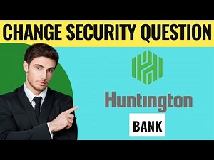 How To Change Huntington Security Questions