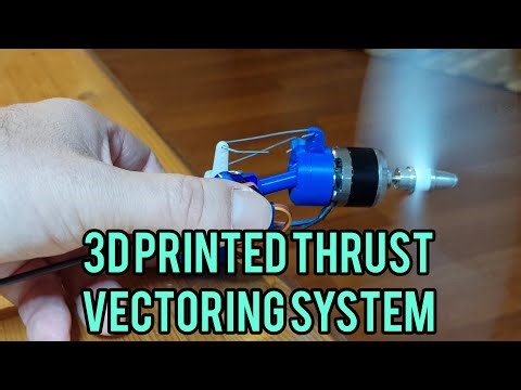 3D-Printed Thrust Vectoring System: Part 4 Printing, Assembling and Testing