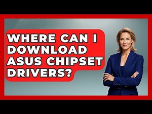 Where Can I Download ASUS Chipset Drivers? - Your Computer Companion