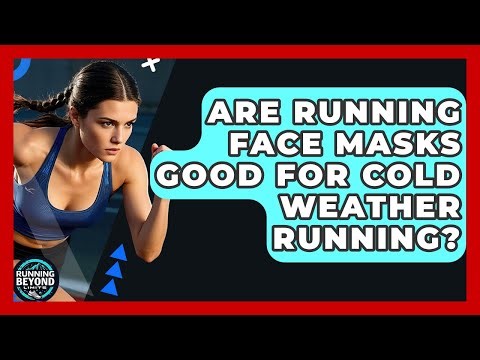 Are Running Face Masks Good For Cold Weather Running? - Running Beyond Limits