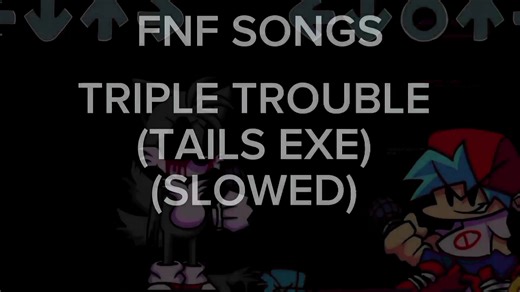 FNF SONGS | TRIPLE TROUBLE (TAILS EXE) (SLOWED) #rek #fnf #fnfsongs #song #fyp #fnfmod #mod #Tails